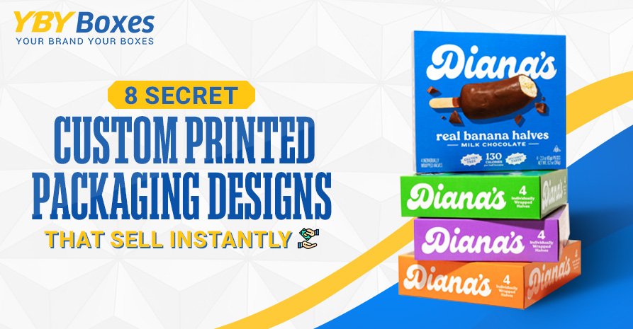 8 Secret Custom Printed Packaging Designs That Sell Instantly